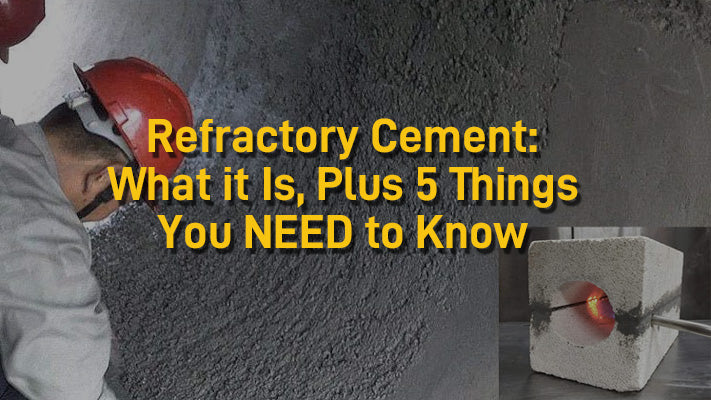 Refractory Cement: What it Is, Plus 5 Things You NEED to Know ...